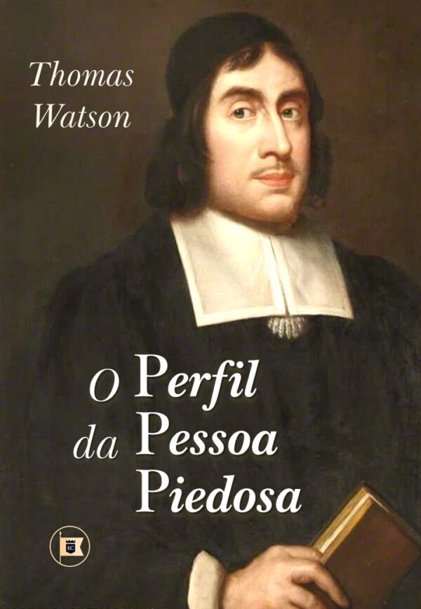 O Perfil da Pessoa Piedosa | Thomas Watson